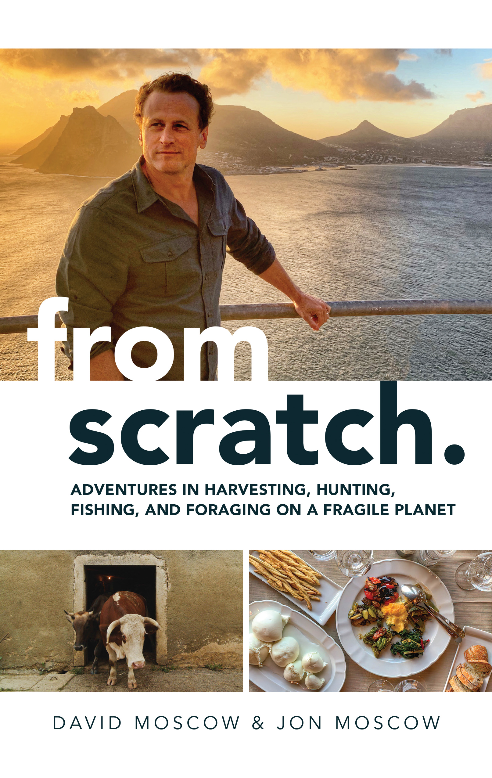From Scratch: Adventures in Harvesting, Hunting, Fishing, and Foraging ...
